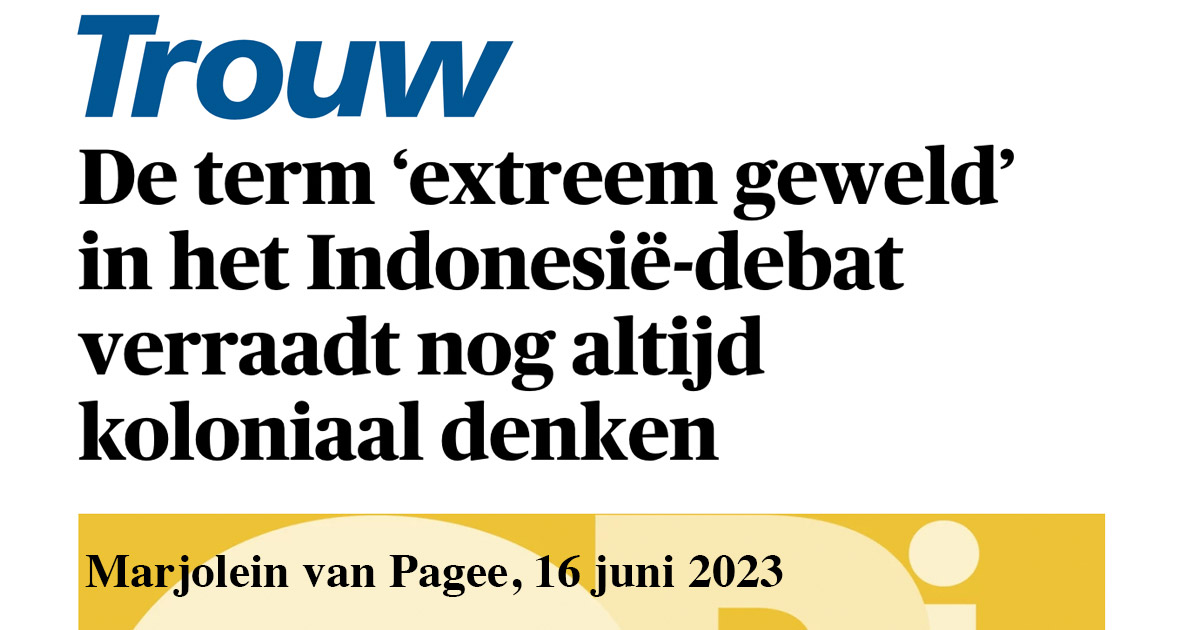 De term ‘extreem geweld’ is koloniaal – Trouw – Histori Bersama